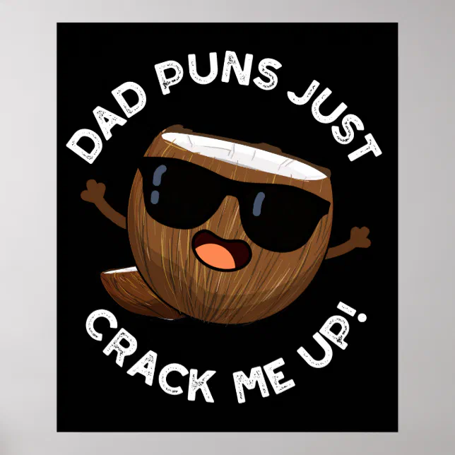 Dad Puns Crack Me Up Funny Coconut Pun Dark BG Poster | Zazzle