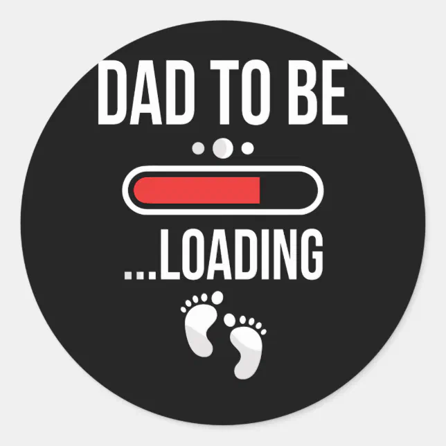 Dad To Be Loading First Time Dad Classic Round Sticker | Zazzle