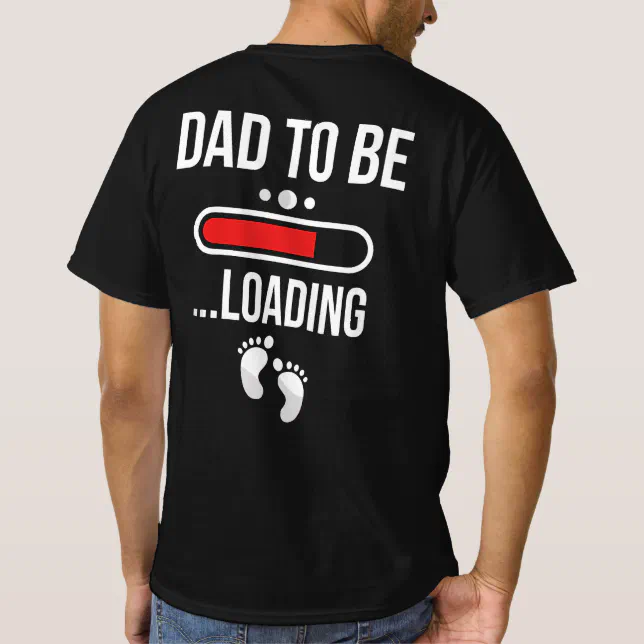 Dad To Be Loading First Time Dad T-Shirt | Zazzle