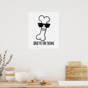 Dad To The Bone Funny Anatomy Pun Poster | Zazzle