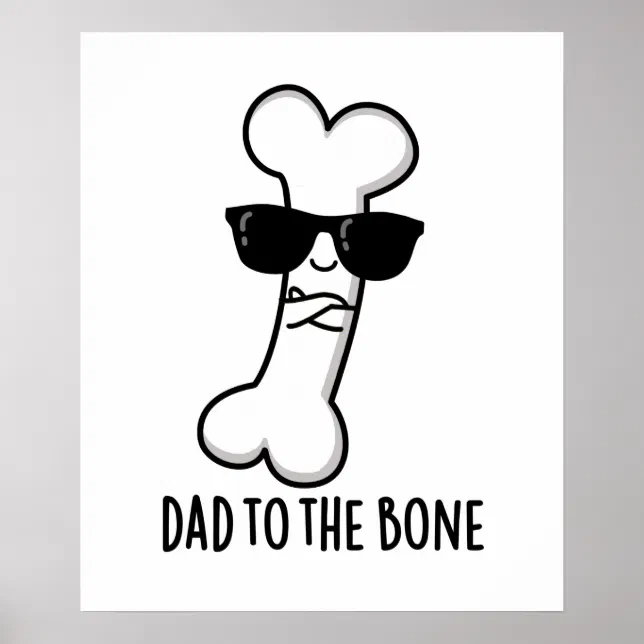 Dad To The Bone Funny Anatomy Pun Poster | Zazzle