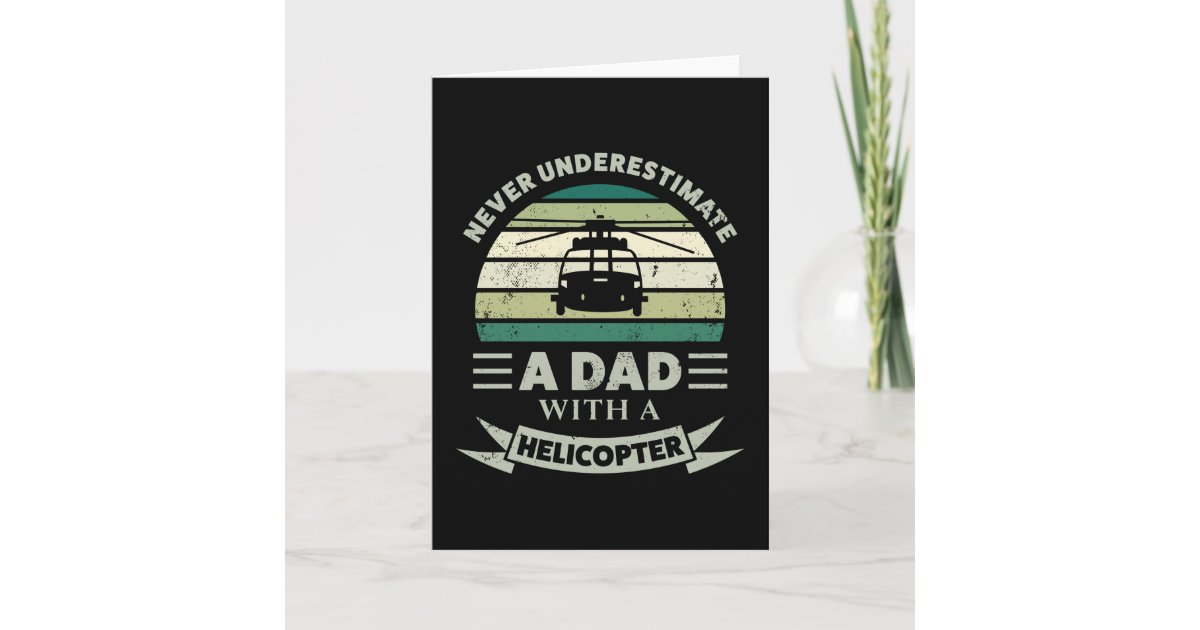 Dad with a Helicopter Funny Gift Fathers Day Men Card | Zazzle