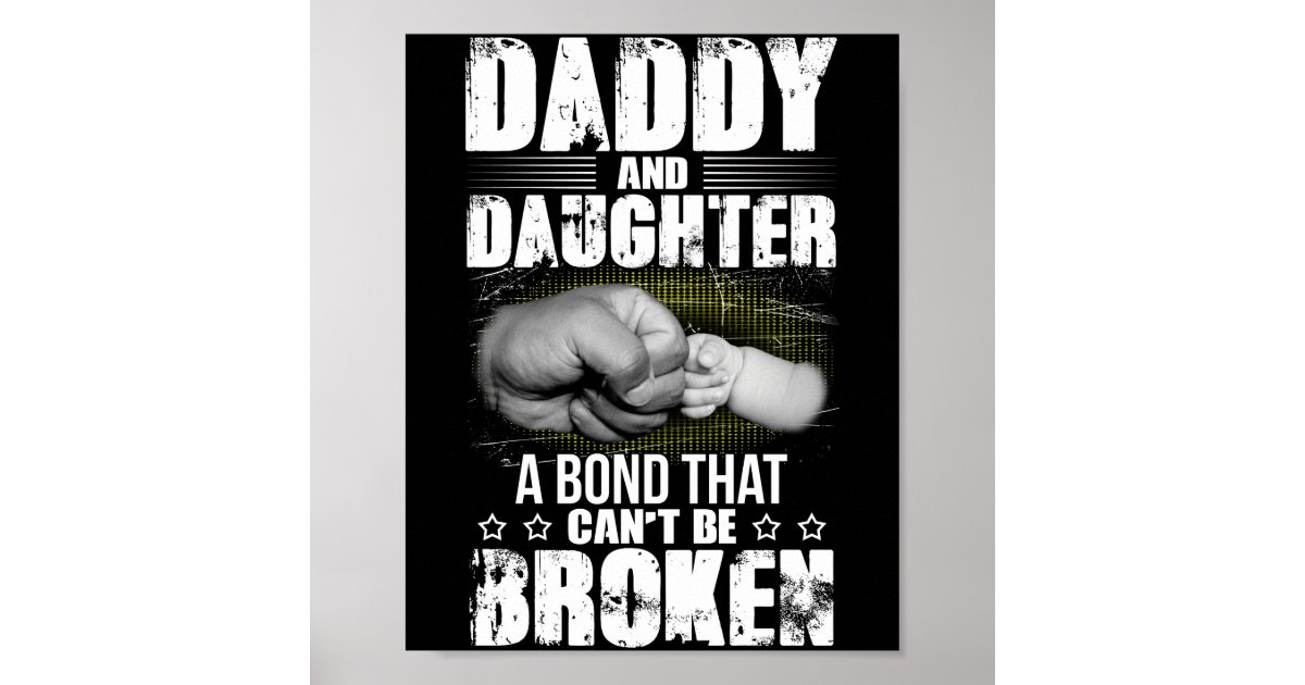 Daddy And Daughter A Bond That Can't Be Broken Poster | Zazzle