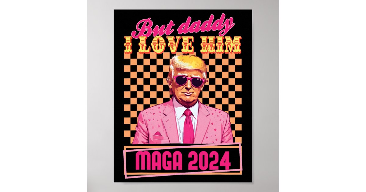 Daddy I Love Him Maga 2024 Trump Retro Vintage Gif Poster | Zazzle