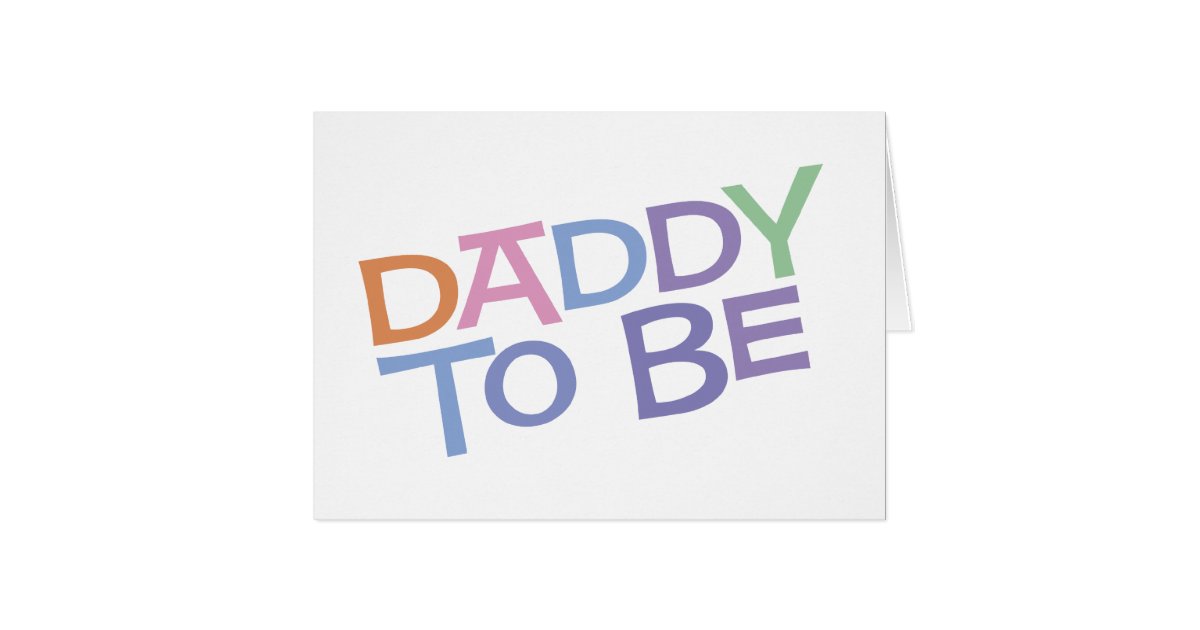 Daddy to Be Card | Zazzle.com