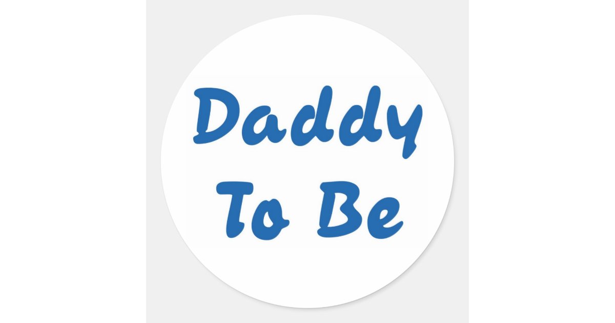 Daddy To Be Classic Round Sticker | Zazzle