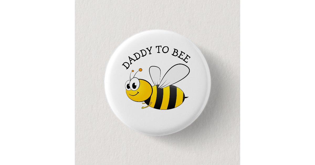Daddy To Bee Bumble Bee Baby Shower Button | Zazzle