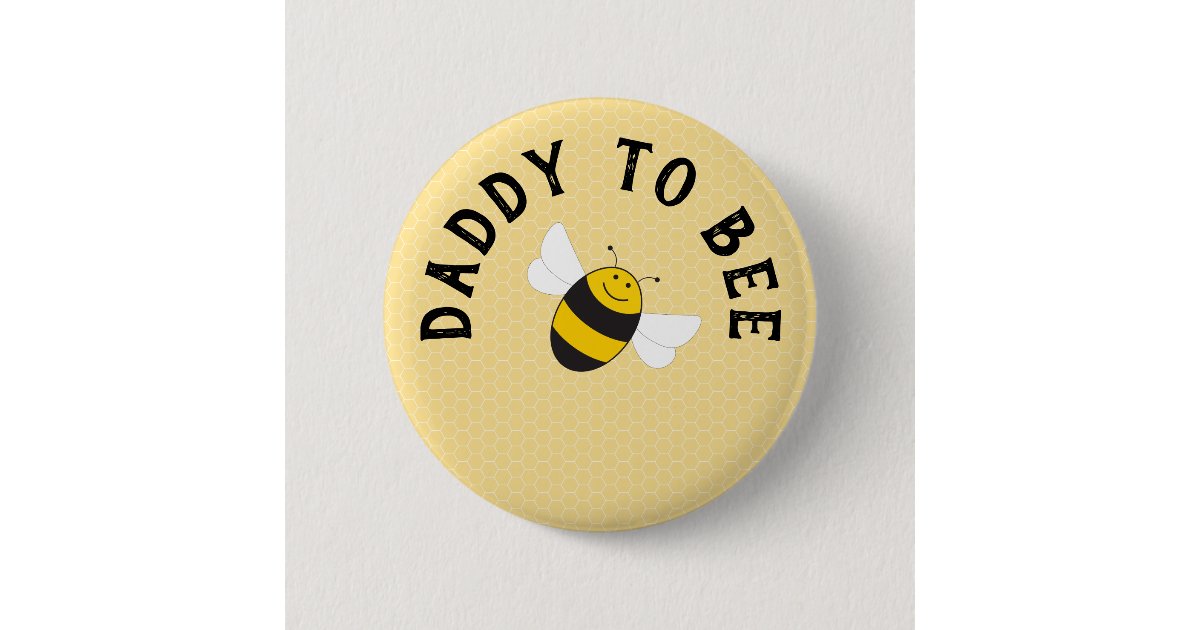 Daddy to bee button for bumblebee baby shower | Zazzle