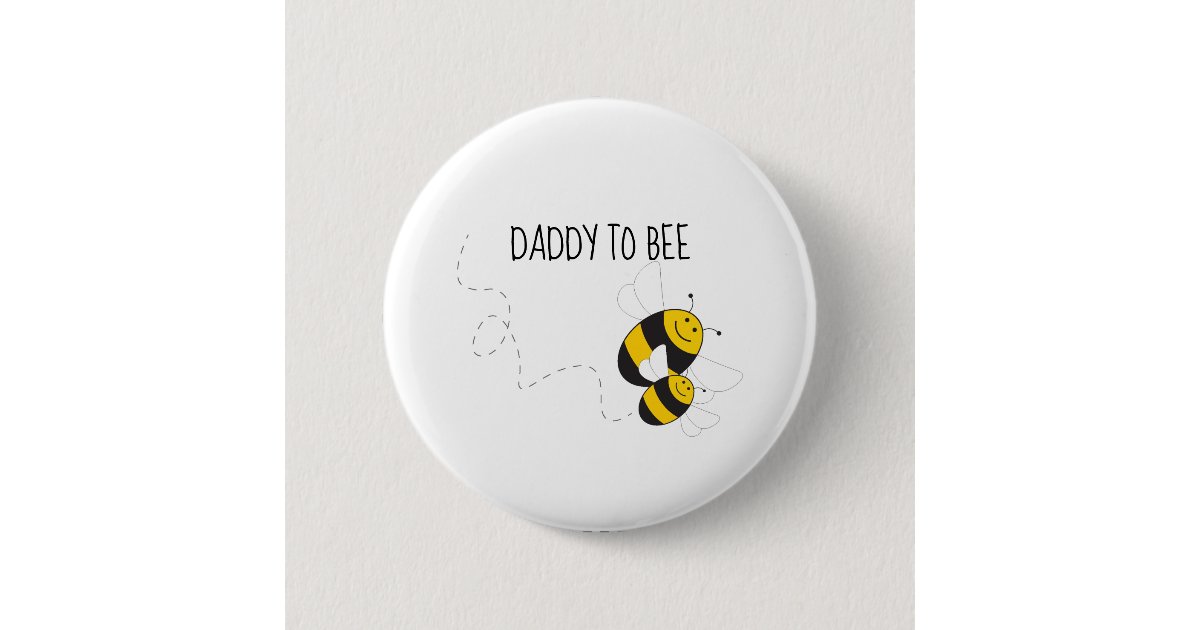 Daddy to bee button for bumblebee baby shower | Zazzle