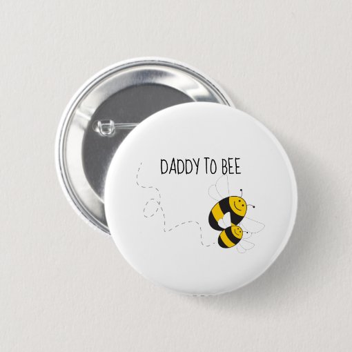 Daddy to bee button for bumblebee baby shower | Zazzle