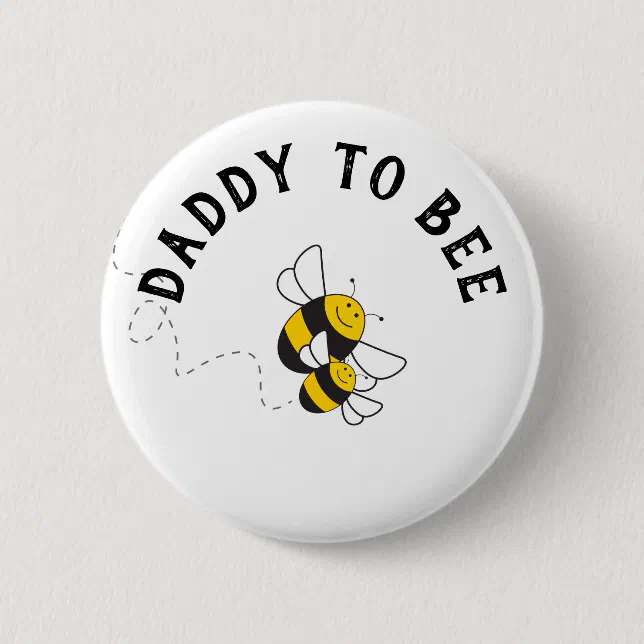 Daddy to bee button for bumblebee baby shower | Zazzle