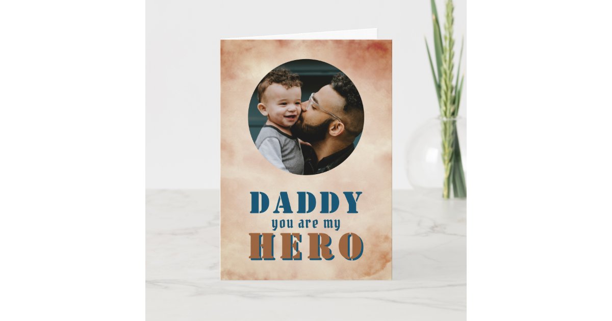 Daddy you are my Hero Dad Photo Father`s Day Card | Zazzle