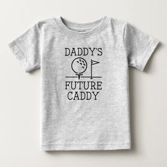 Daddy's Future Caddy Baby T-Shirt | Zazzle