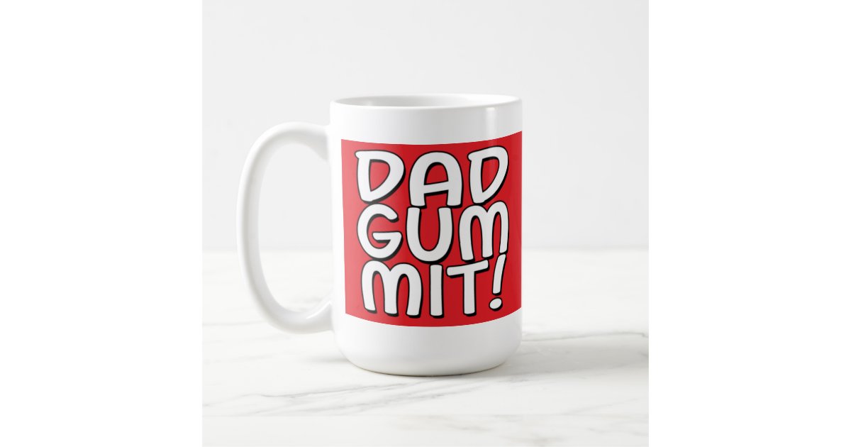 Dadgummit! Coffee Mug | Zazzle