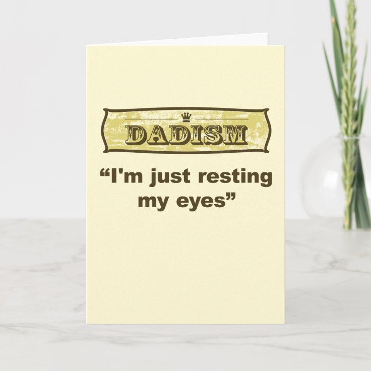 Dadism - I'm just resting my eyes Card | Zazzle