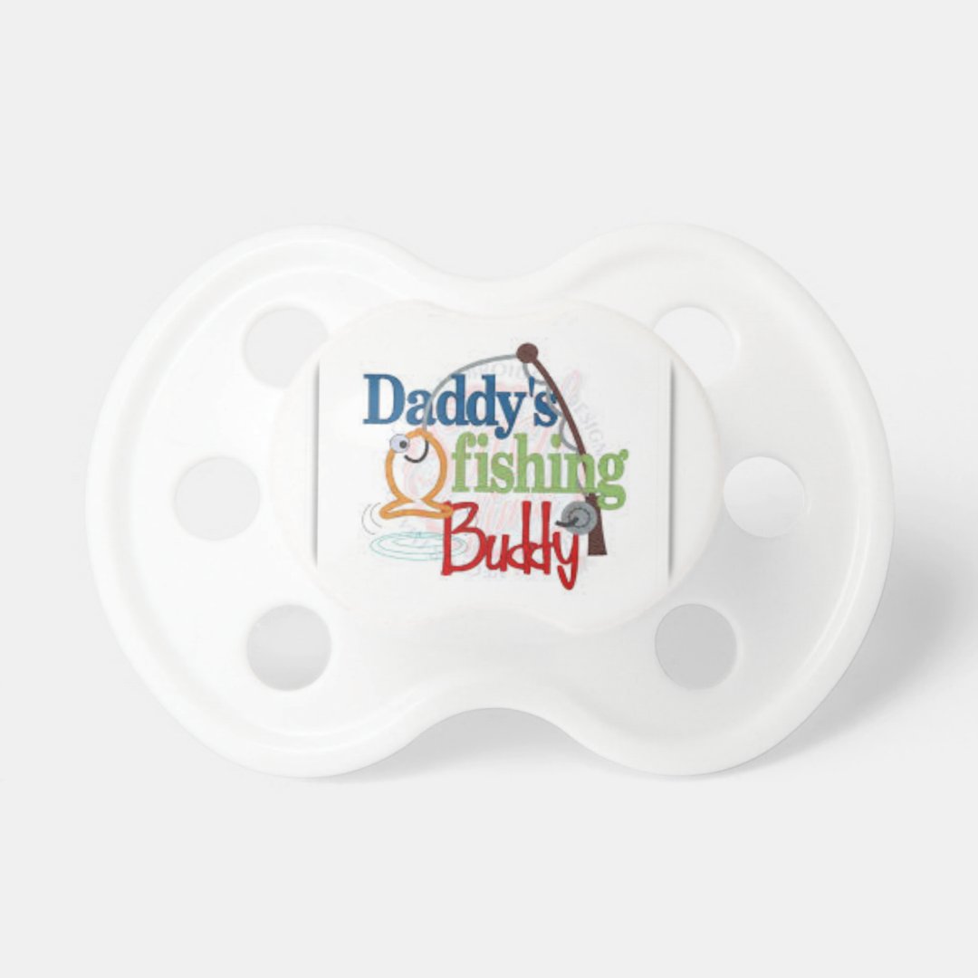 Dad's Fishing Buddy Pacifier | Zazzle
