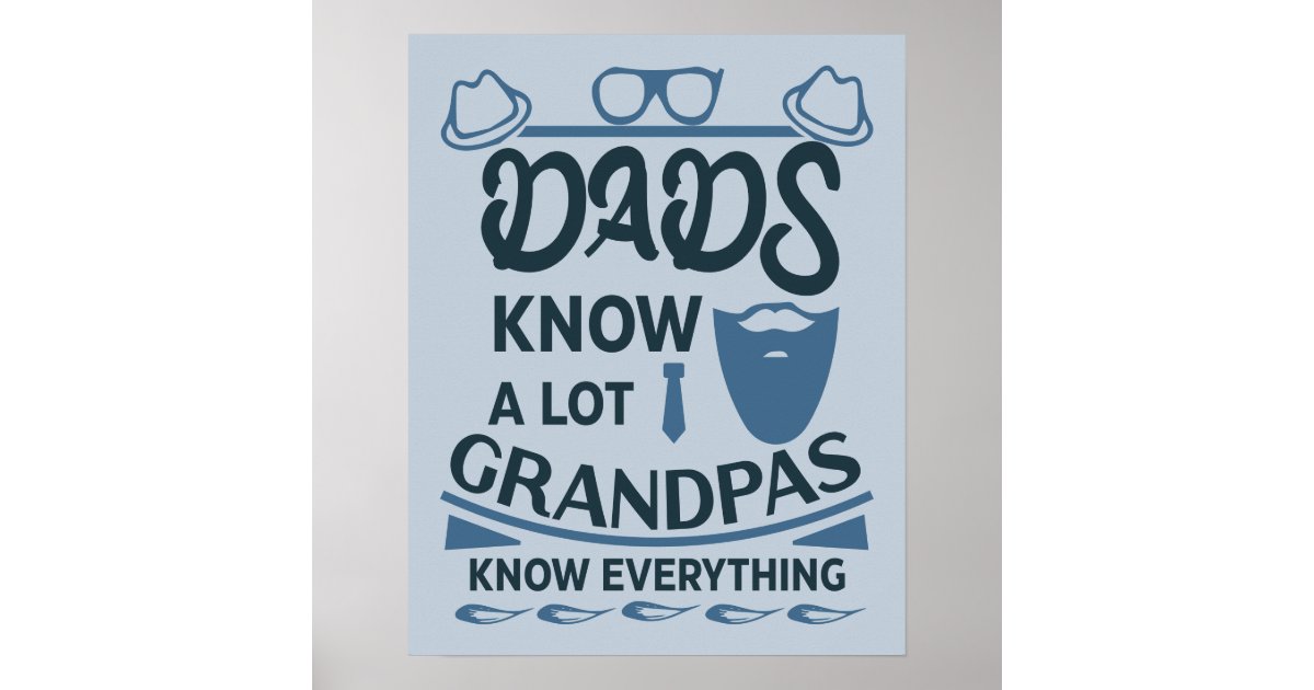 Dads Know A Lot Grandpas Know Everything Poster Zazzle