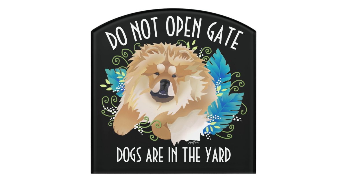 DAEJA -Chow -DO NOT OPEN GATE sign customizable | Zazzle