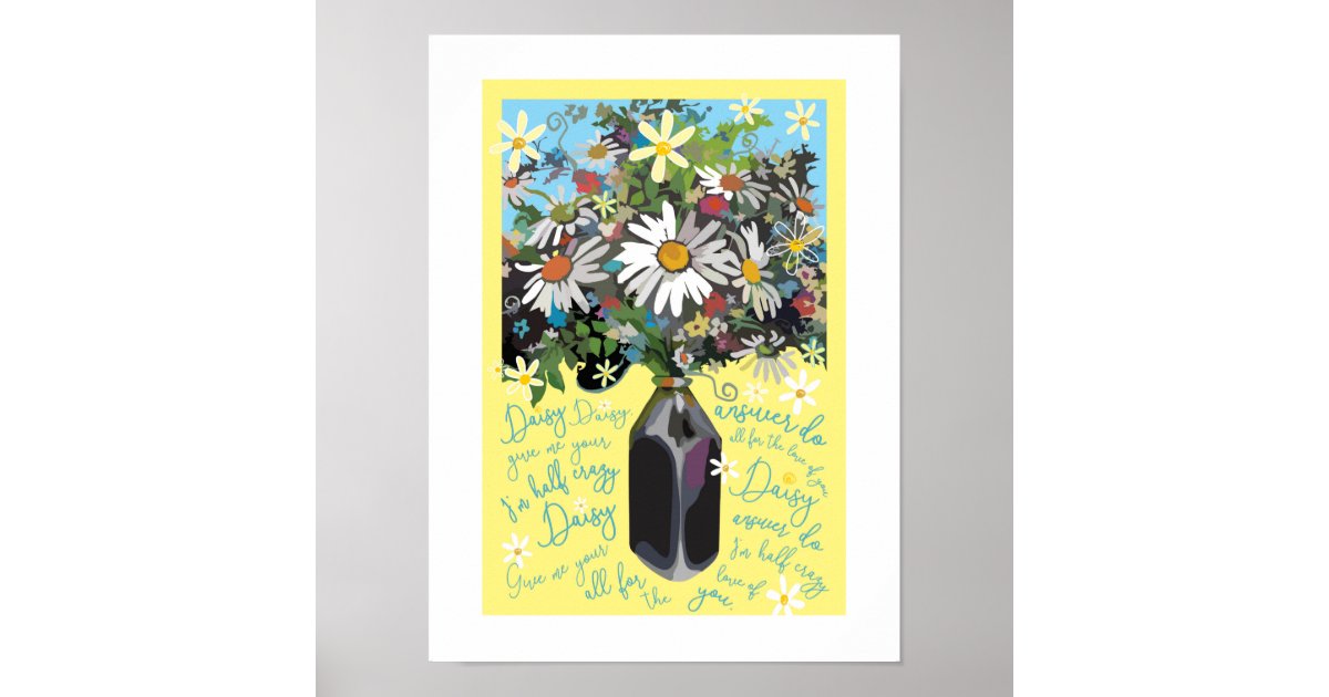 Daisy Daisy Poster | Zazzle