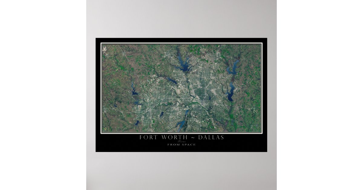Dallas Fort Worth Texas From Space Satellite Map Poster | Zazzle