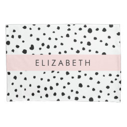 Dalmatian Dots, Spots, Black and White, Your Name Pillow Case | Zazzle