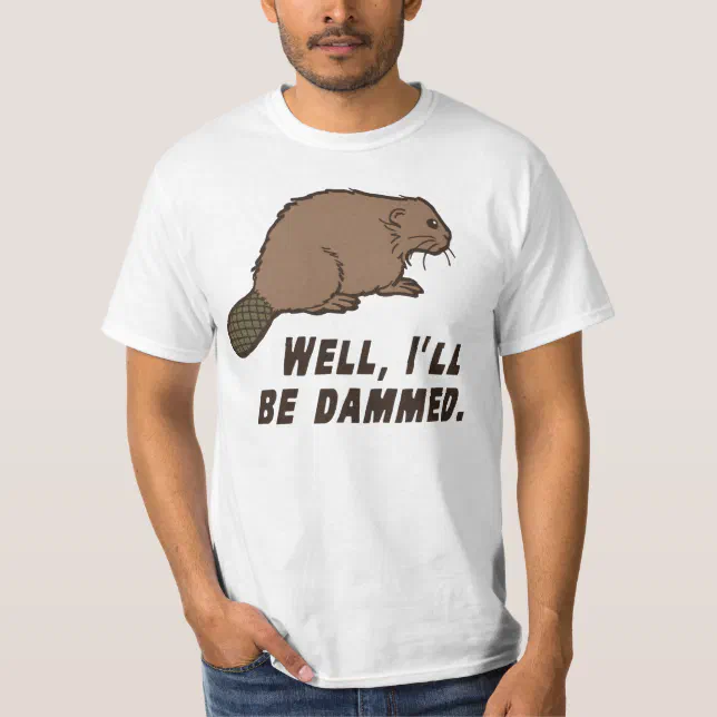 Dammed Beaver T-Shirt | Zazzle
