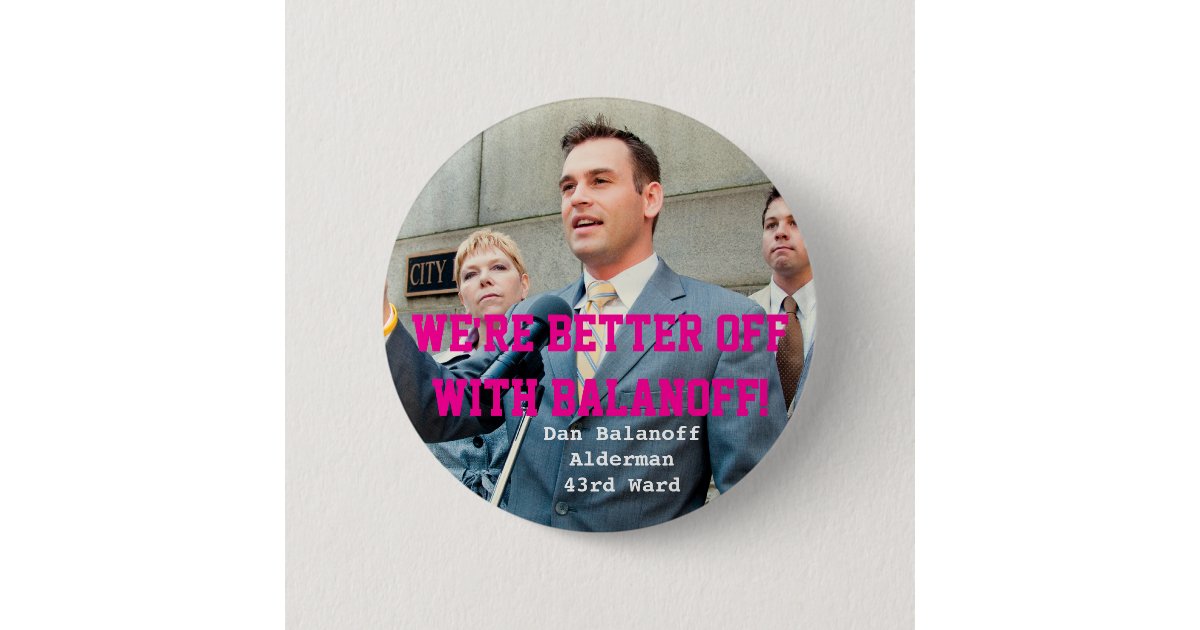 Dan Balanoff Alderman 43rd Ward Pinback Button | Zazzle