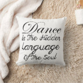 Dance Is The Hidden Language Of The Soul Throw Pillow | Zazzle