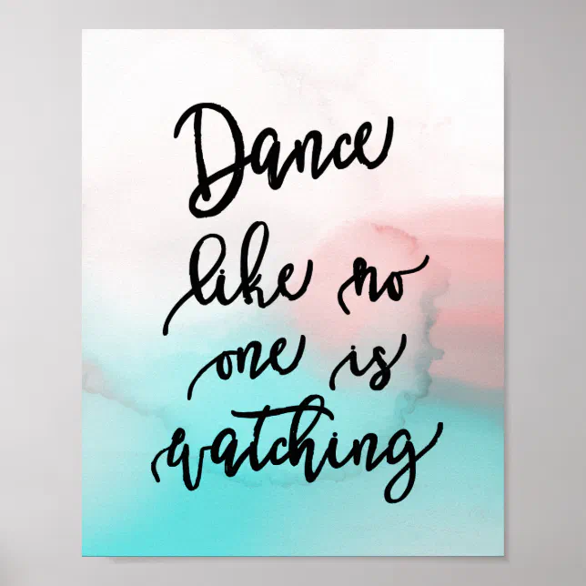 Dance like no one is watching! poster | Zazzle