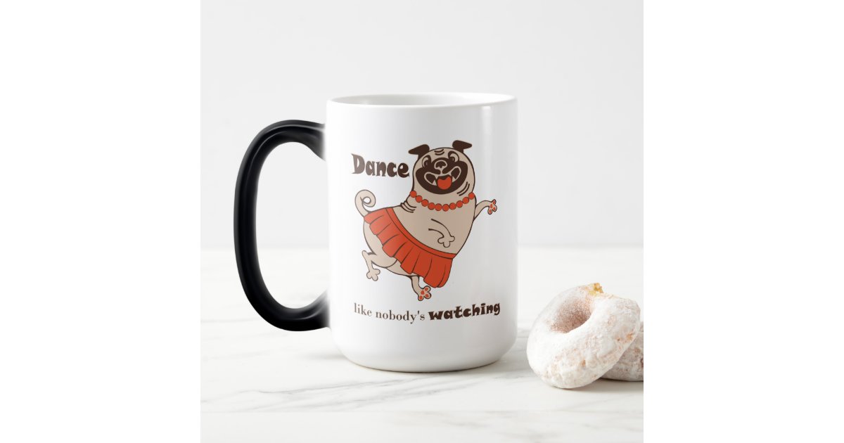 Dance like nobody is watching Pug Girl Color Morph Mug | Zazzle