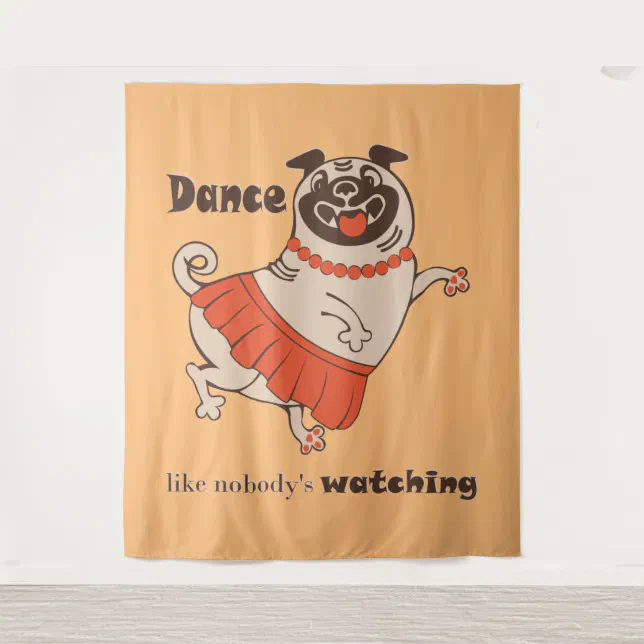 Dance like nobody is watching Pug Girl Tapestry | Zazzle