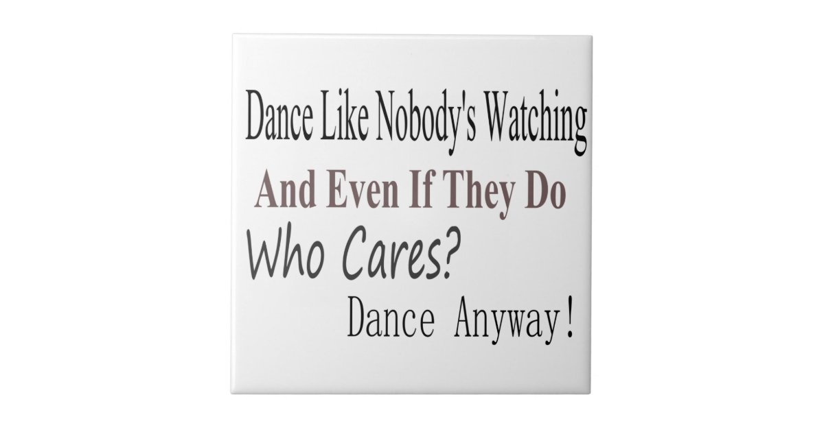 Dance Like Nobody's Watching Tile | Zazzle