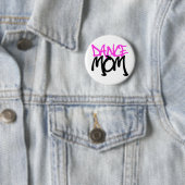 Dance Mom Pinback Button | Zazzle