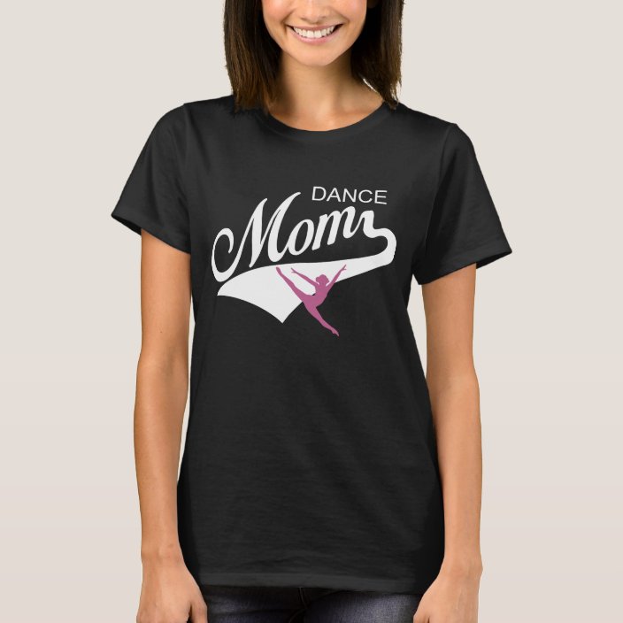 Dance Mom t-shirt | Zazzle.com