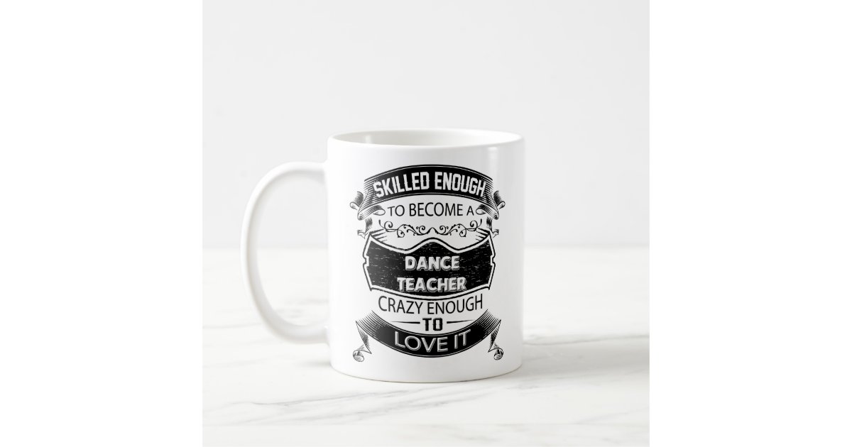 Dance Teacher Mug, Dance Teacher Coffee Mug | Zazzle