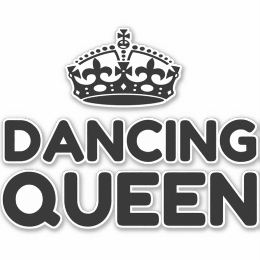 DANCING QUEEN STICKER | Zazzle