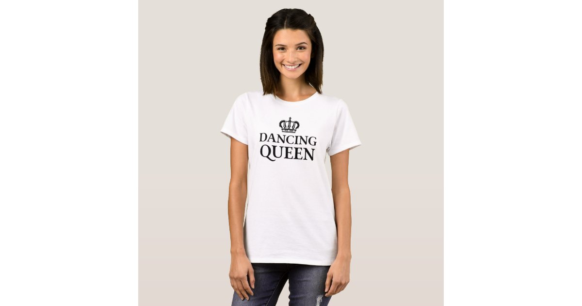 Dancing Queen T-Shirt | Zazzle