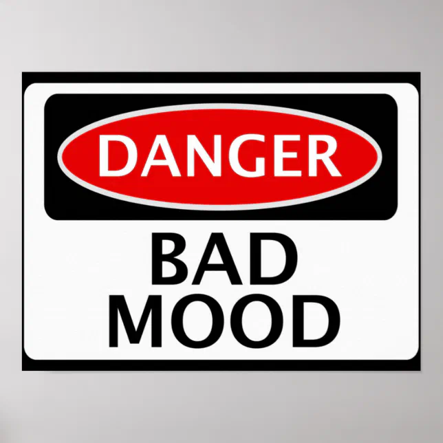 DANGER BAD MOOD FAKE FUNNY SAFETY SIGN SIGNAGE | Zazzle