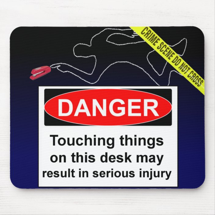 DANGER! Do not touch things on this desk... Mouse Pad | Zazzle.com
