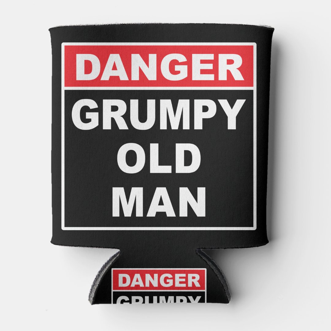 Danger: Grumpy Old Man - Funny Gag Joke Gift Can Cooler | Zazzle