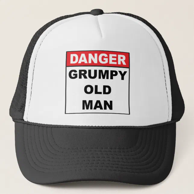Danger: Grumpy Old Man Trucker Hat | Zazzle