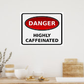 Danger - Highly Caffeinated Poster | Zazzle