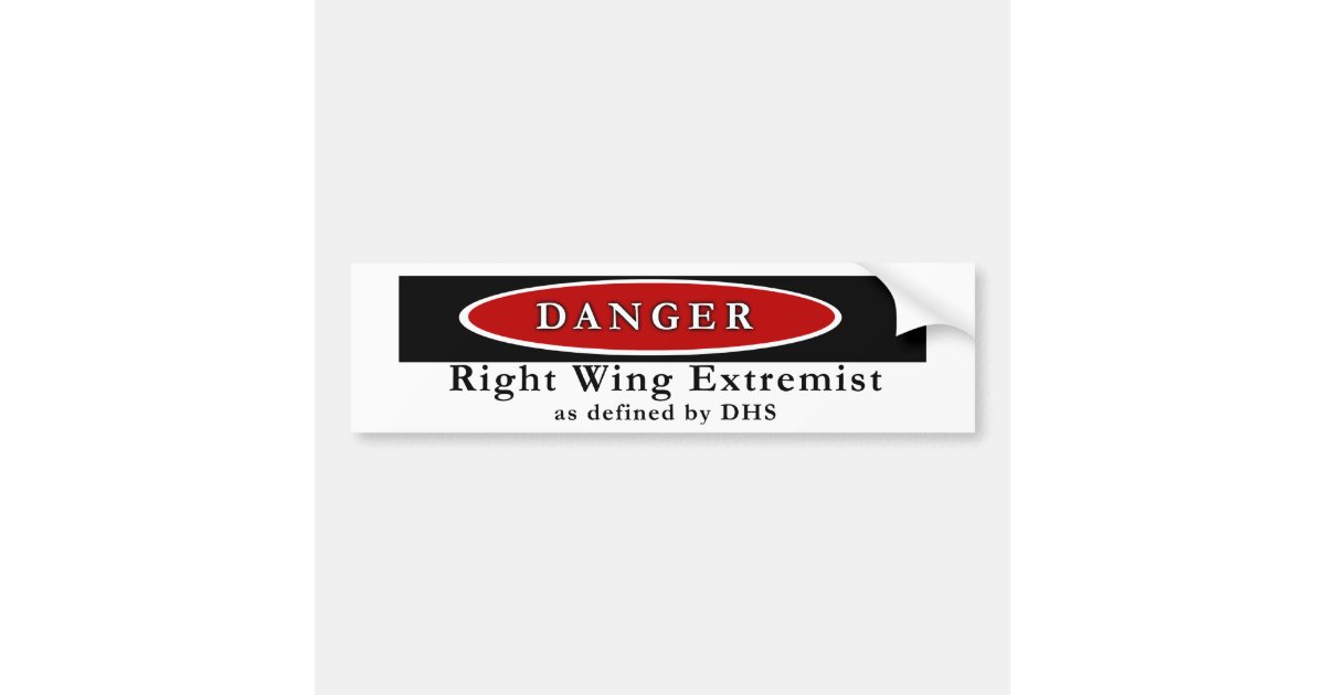 DANGER RIGHT WING EXTREMIST BUMPER STICKER | Zazzle