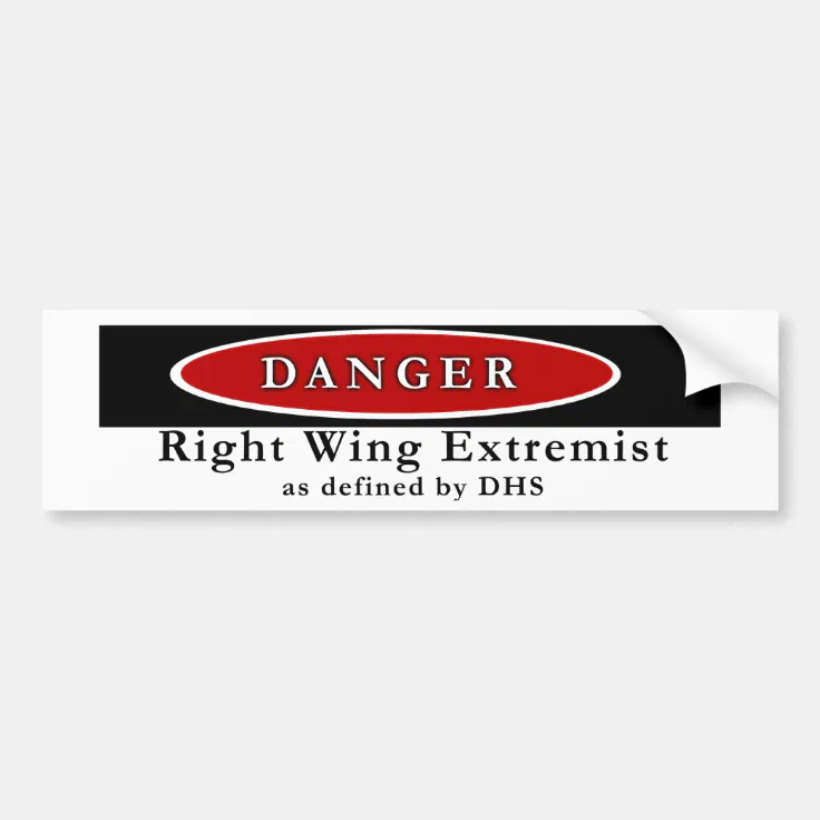 DANGER RIGHT WING EXTREMIST BUMPER STICKER | Zazzle
