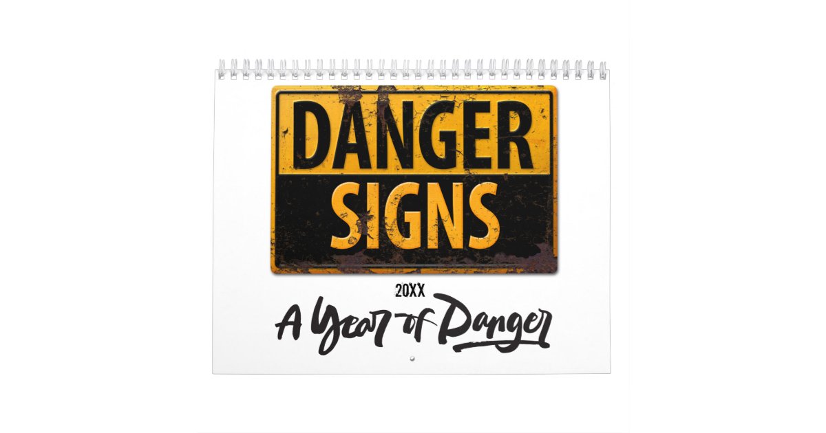 DANGER SIGNS Funny Warning Caution Metal Rust Sign Calendar | Zazzle