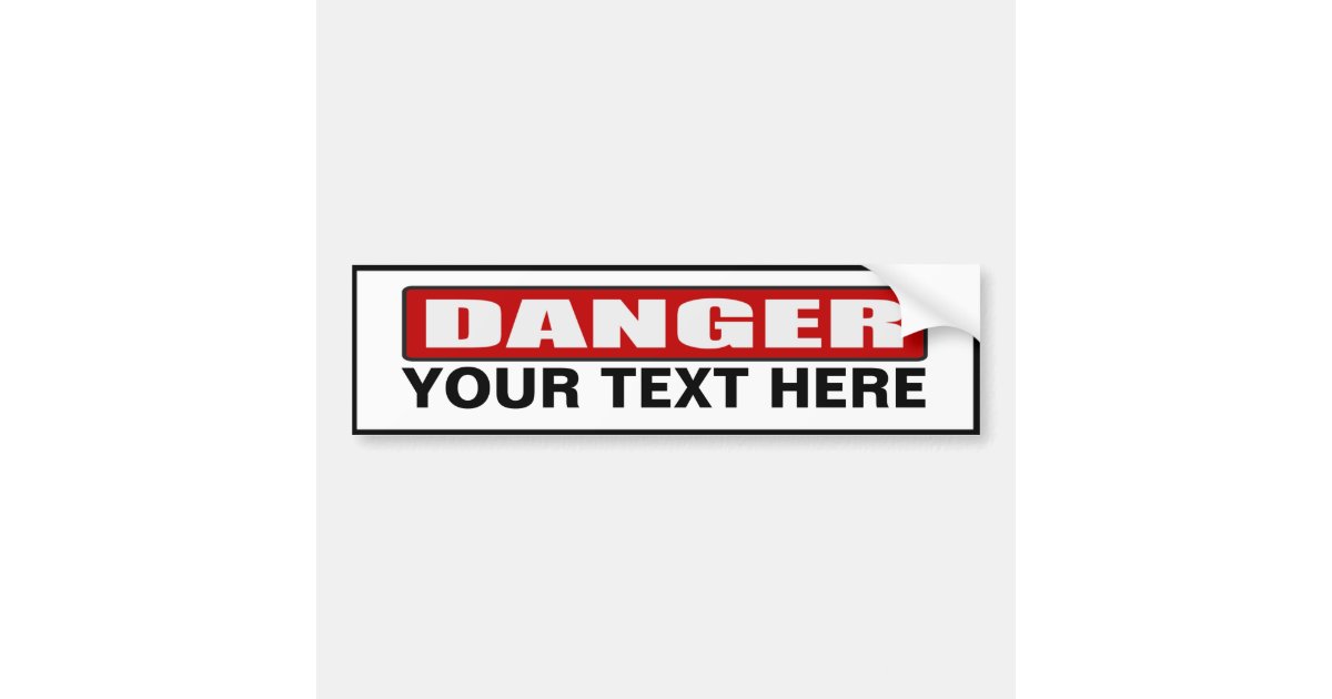 Danger Warning Custom Bumper Sticker | Zazzle