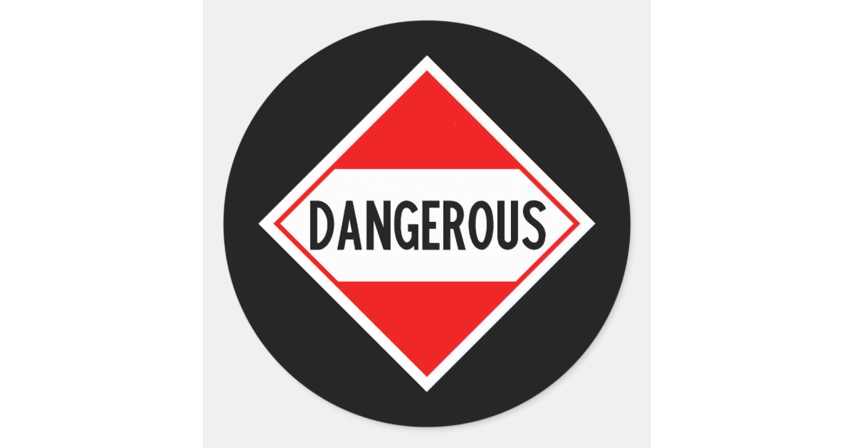 dangerous classic round sticker | Zazzle