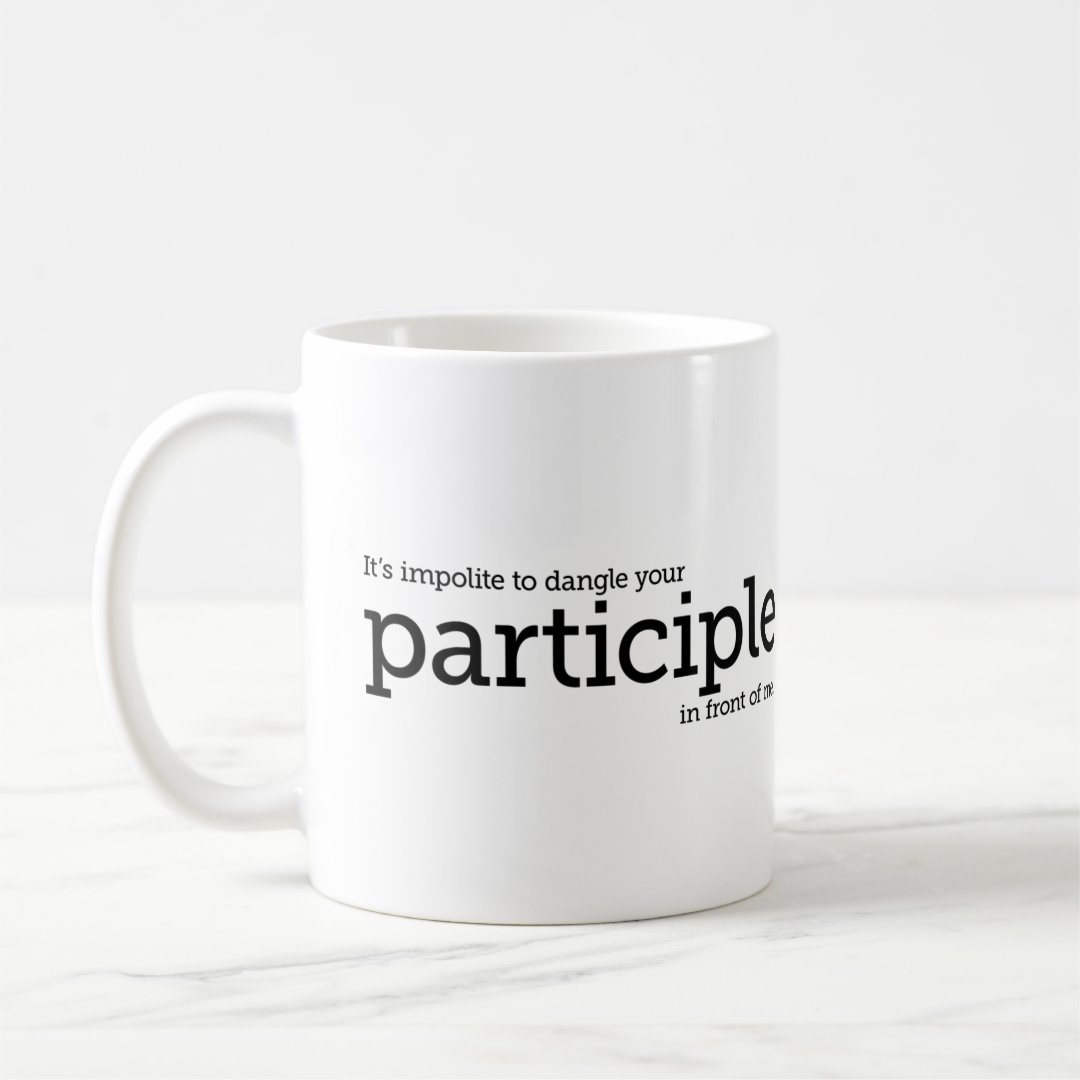 Dangling Participle Grammar Mug English Teacher | Zazzle