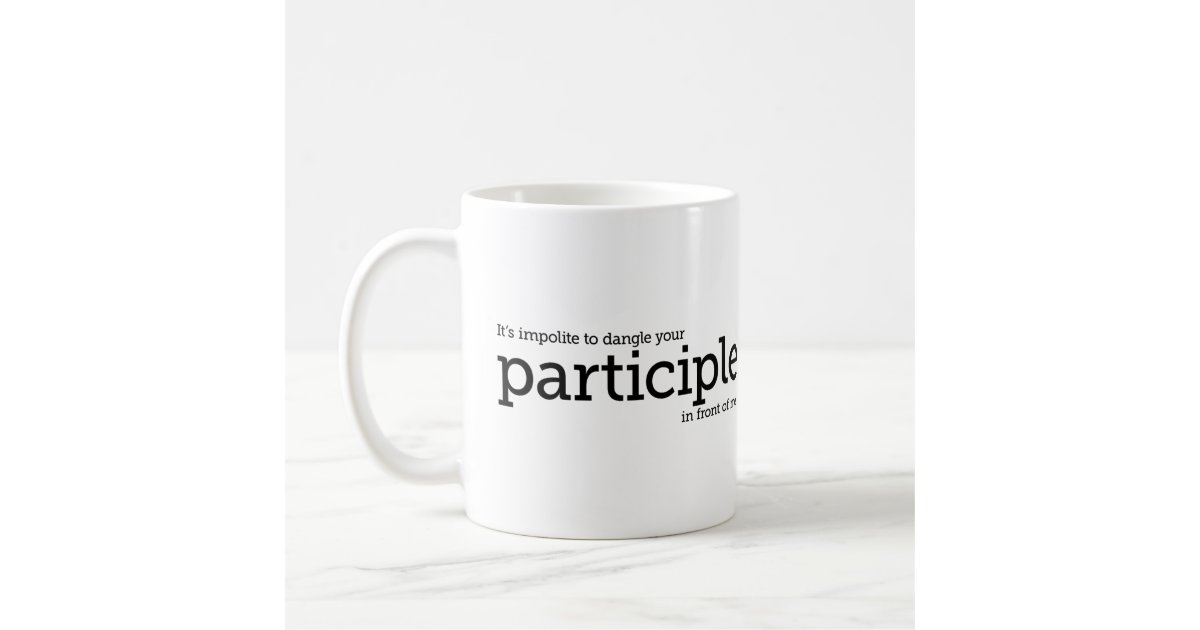 Dangling Participle Grammar Mug English Teacher | Zazzle