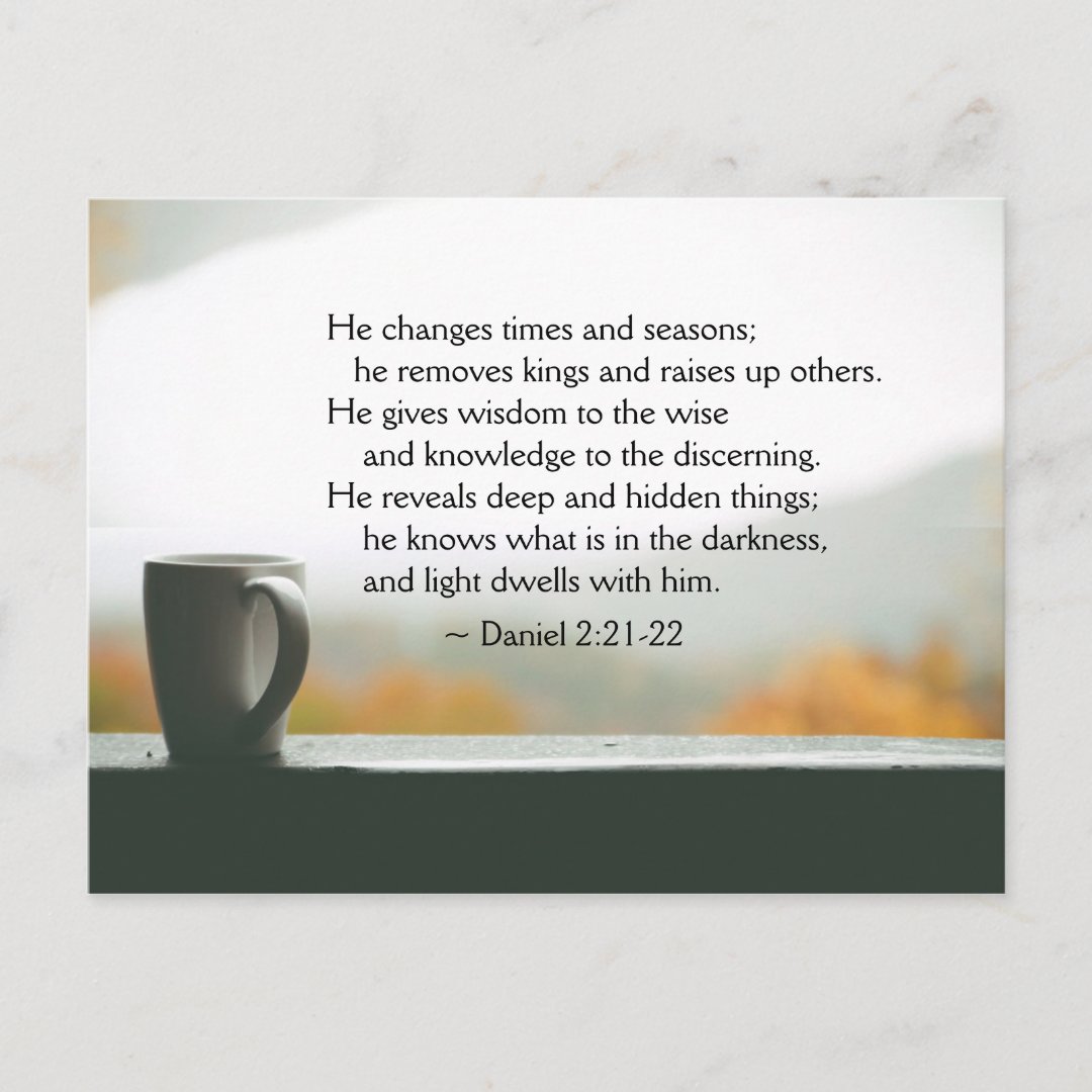 Daniel 2:21-22 He changes times and seasons Postcard | Zazzle